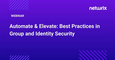 Automate And Elevate Best Practices In Group And Identity Security R