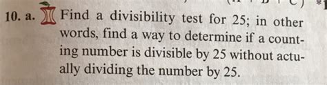 Solved 10 A Find A Divisibility Test For 25 In Other