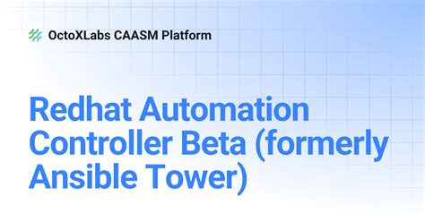Redhat Automation Controller Beta Formerly Ansible Tower Octoxlabs Caasm Platform