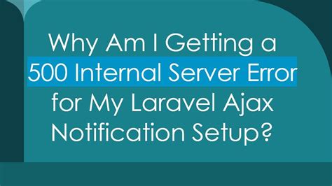 Why Am I Getting A 500 Internal Server Error For My Laravel Ajax