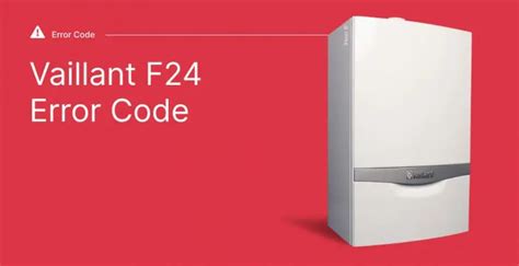 Vaillant F24 Error Code How To Identify Fix UK Guide IHeat