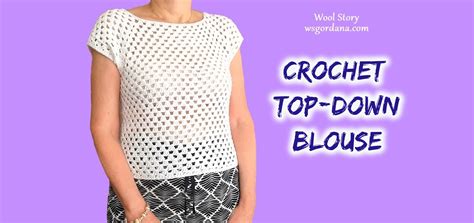 Crochet Top Down Summer Blouse Easy Tutorial Wool Story By Gordana