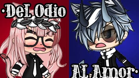 •del Odio Al Amor• Cap 1gacha Life•natsuki Kun• Youtube
