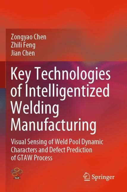 key technologies of intelligentized welding manufacturing visual