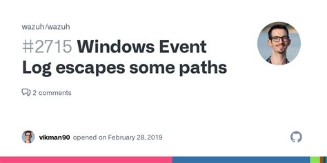 Windows Event Log Escapes Some Paths · Issue 2715 · Wazuhwazuh · Github