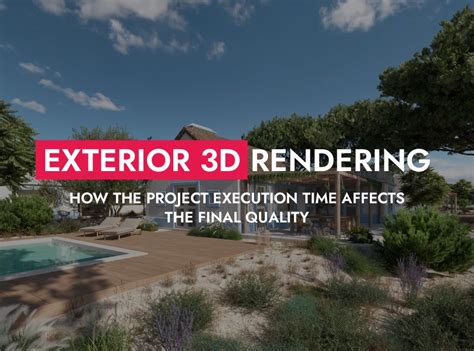 Exterior 3d Rendering How The Project Execution Time Affects The Final