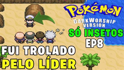 O Líder Do Ginásio Me Trolou Pokémon Dark Worship Só Insetos Youtube