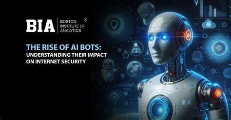 the rise of ai bots understanding their impact on internet security