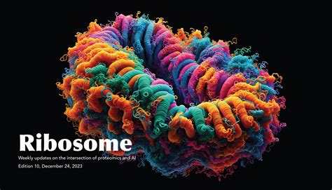 Ribosome Newsletter Navigating The Convergence Of Proteomics Ai Synthetic Biology And