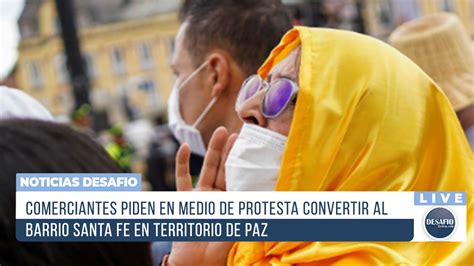 Comerciantes Piden En Medio De Protesta Convertir Al Barrio Santa Fe En