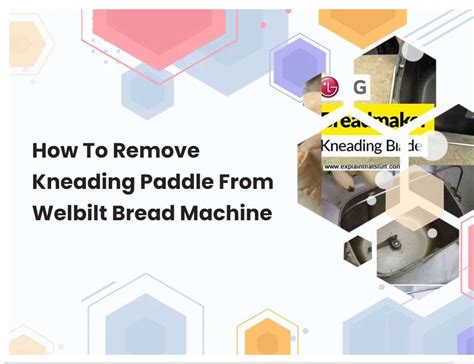 How To Remove Kneading Paddle From Welbilt Bread Machine Breadmach