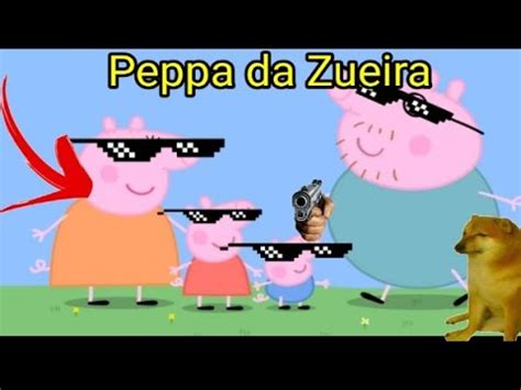 Pig Peppa Peppa Pig Da Zueira YouTube