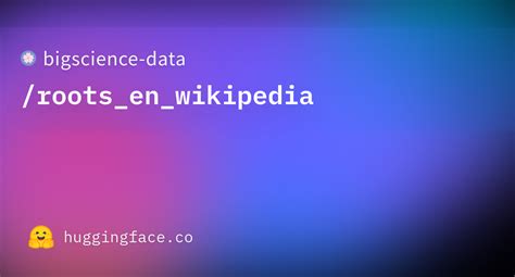 bigscience data roots en wikipedia · datasets at hugging face