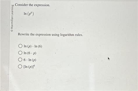 Solved Consider The Expression Ln P Rewrite The Chegg Com