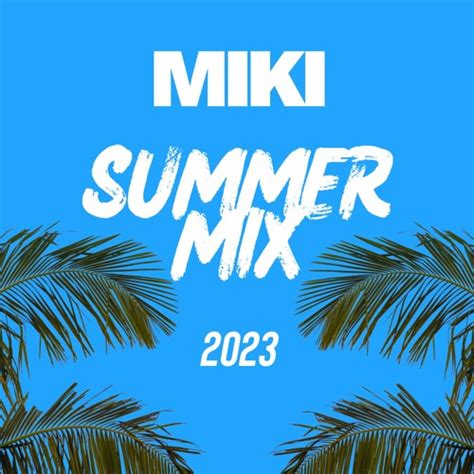 Stream Miki Summer Mix 2023 By Dj Miki Listen Online For Free On