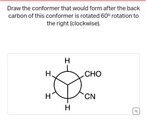Solved Draw The Conformer That Would Form After The Back Chegg Com