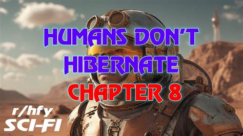 Humans Don T Hibernate Chapter 8 The Legacy Of A Message II HFY II Best