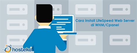 Cara Install LiteSpeed Web Server Di WHM Cpanel HOSTEKO