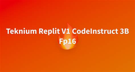Teknium Replit V1 Codeinstruct 3b Fp16 A Hugging Face Space By Omegaodin