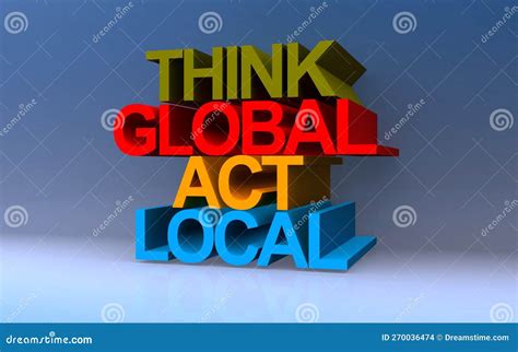 Think Global Act Local On Blue Stock Illustration Illustration Of Action Word 270036474