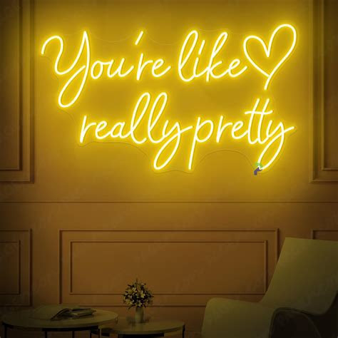You Re Like Really Pretty Neon Sign Pageneon
