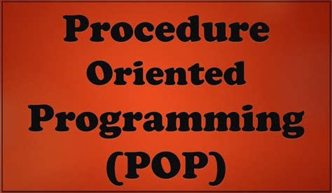 Procedure Oriented Programming Explanation Of Pops Theweirdworld007