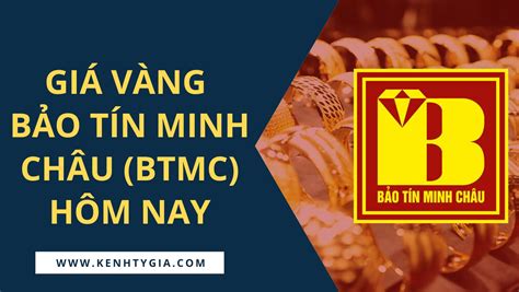 Giá vàng Bảo Tín Minh Châu hôm nay Kênh Tỷ Giá
