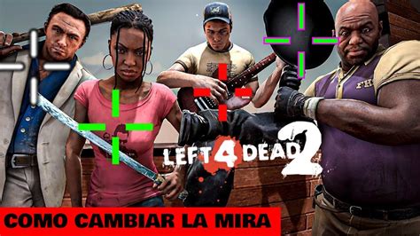 Como Cambiar La MIRA DEL ARMA En LEFT 4 DEAD 2 Bien Explicado YouTube