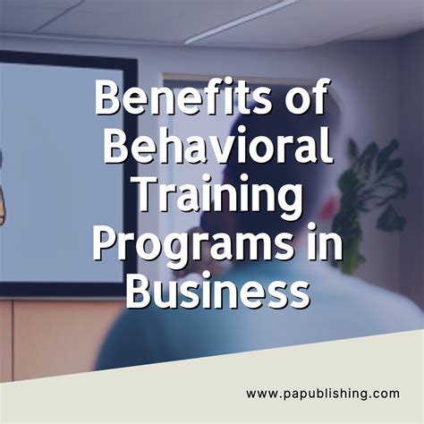 Benefits Of Behavioral Training Programs In Business