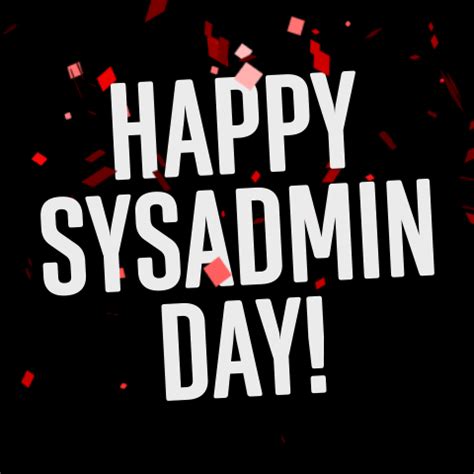 Happy Sysadmin Day GIFs Get The Best GIF On GIPHY