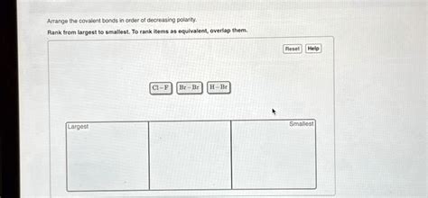 Arrange The Covalent Bonds In Order Of Decreasing Polarity Rank From Largest To Smallest To