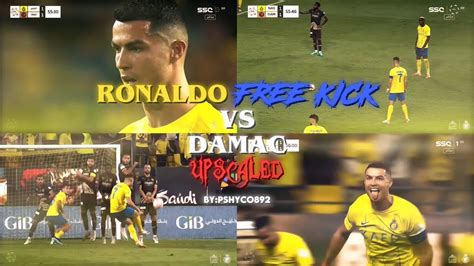 Ronaldo Free Kick Gol Vs Damac🔥 4k Upscaled Clip Mega Link Youtube