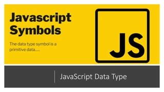 Symbol Is A Primitive Datatype Introduced In ES PPT