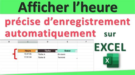 Excel Afficher automatiquement l heure précise d enregistrement de vos