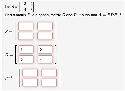 Solved Let A Find A Matrix P A Diagonal Matrix D Chegg