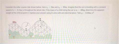 Solved Consider The Roller Coaster Ride Shown Below Here