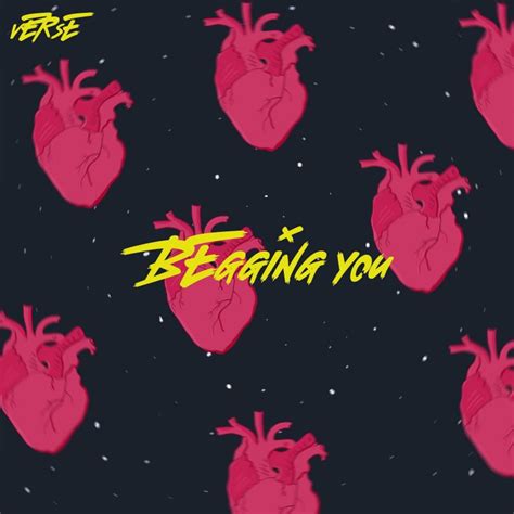 Verse Begging You Lyrics Musixmatch