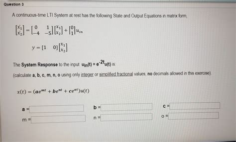 Solved Question A Continuous Time LTI System At Rest Has Chegg