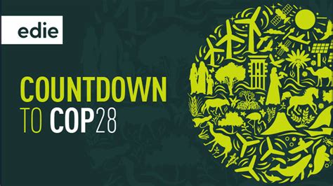 Countdown To Cop28 Stay Informed And Inspired With Edie S Exclusive