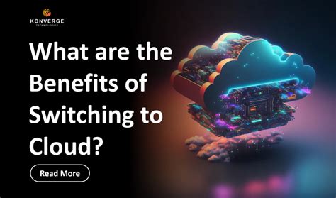 What Are The Benefits Of Switching To Cloud Konverge