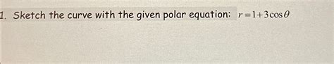 Solved Sketch The Curve With The Given Polar Equation