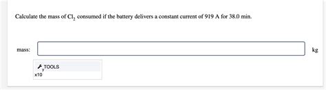 Solved Calculate The Mass Of Cl2 Consumed If The Battery
