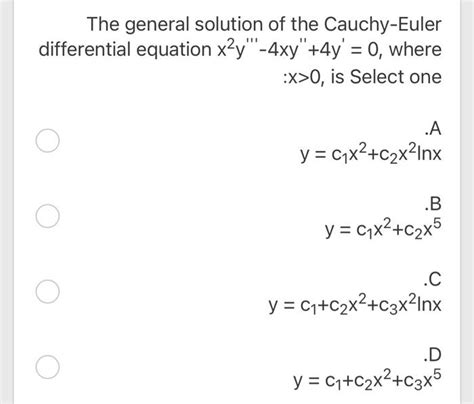Solved The general solution of the Cauchy-Euler differential | Chegg.com
