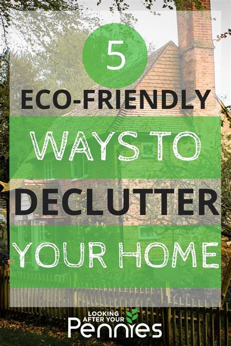 5 Eco Friendly Ways To Declutter Your Home Looking After Your Pennies