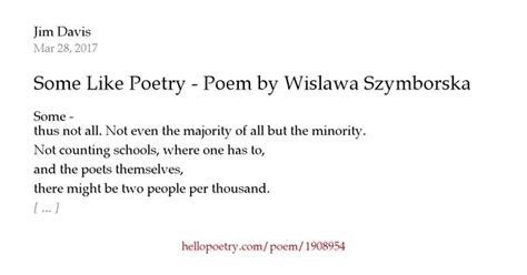 Some Like Poetry Poem By Wislawa Szymborska By Jim Davis Hello Poetry