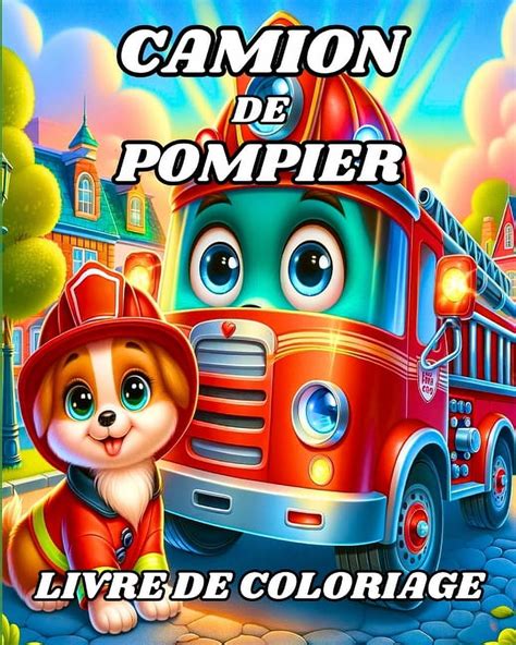 Livre de Coloriage Camion De Pompier Beaux véhicules de pompiers à colorier pour les enfants de
