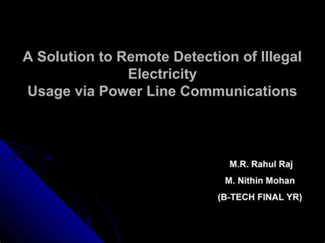 13080527 A Solution To Remote Detection Of Illegal Electricity Rahul Raj Ppt