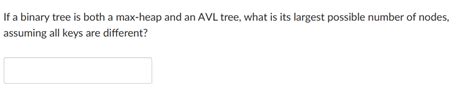 Solved If A Binary Tree Is Both A Max Heap And An Avl Tree