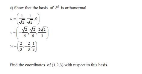 Solved C Show That The Basis Of R Is Orthonormal Chegg Com