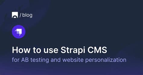 How To Use Strapi Cms For Ab Testing And Website Personalization